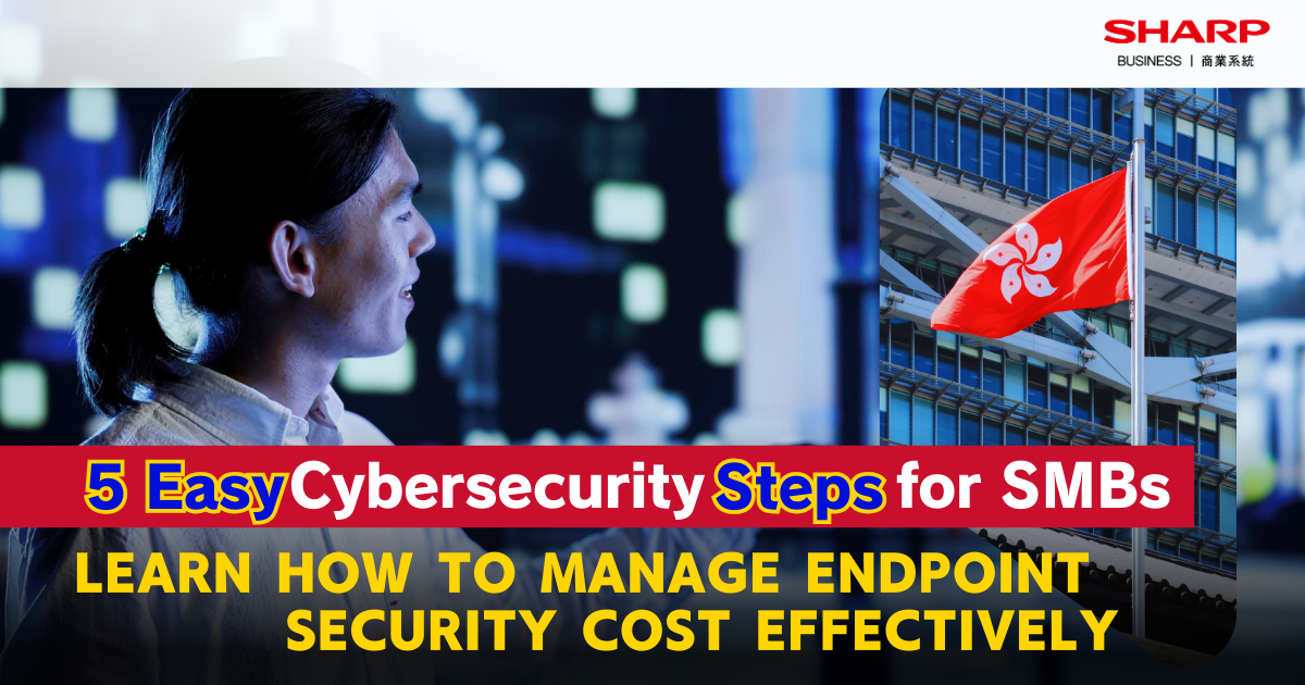 5 Easy Steps to Cyber security Protection for SMBs | SHARP Business HK